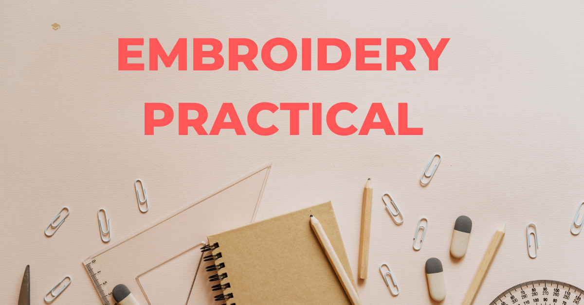 Embroidery Practical - EDU NOTES