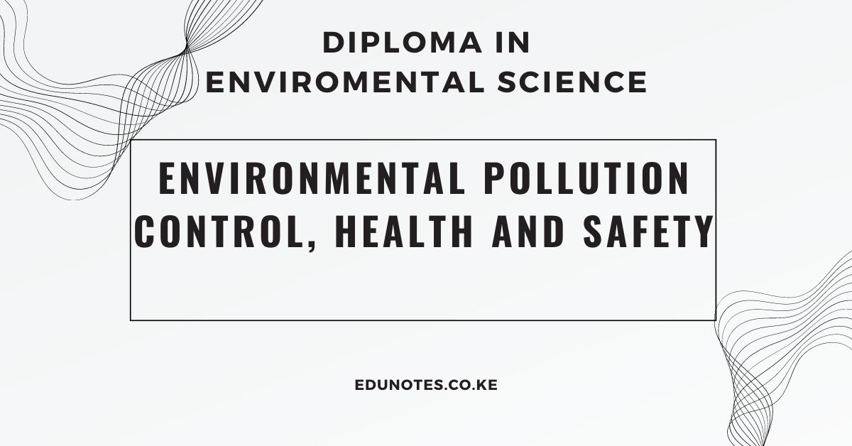 Environmental Pollution Control, Health and Safety - EDU NOTES