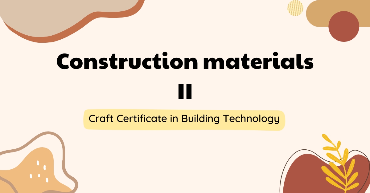 Construction materials II - EDU NOTES