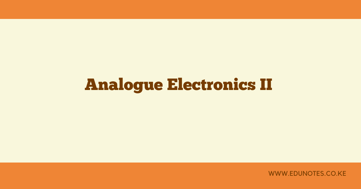 Analogue electronics II - EDU NOTES