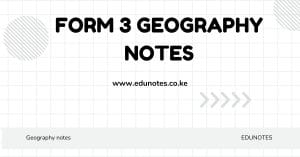Form 3 Geography Notes Kenya - KCSE Revision Materials