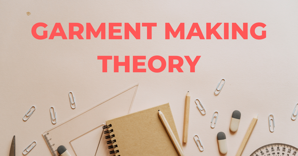 Garment Making Theory - EDU NOTES Garment Making Theory - EDU NOTES