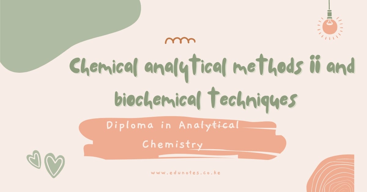 Chemical Analytical Methods II And Biochemical Techniques EDU NOTES Chemical Analytical Methods II And Biochemical Techniques EDU NOTES