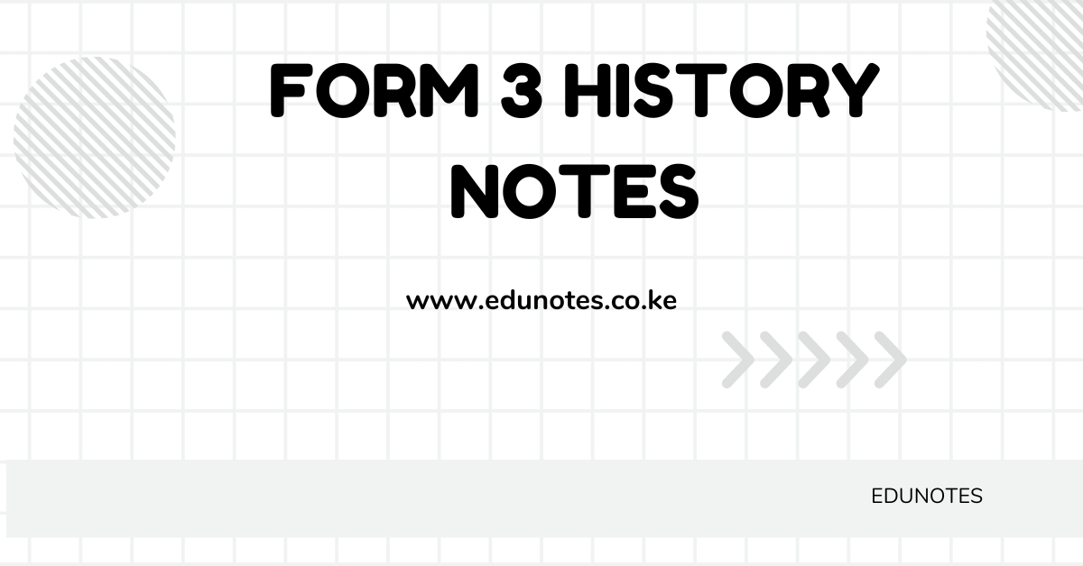 Form 3 History Notes - EDU NOTES