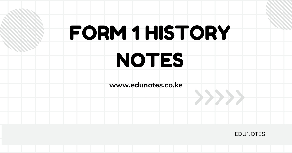 Form 1 History Notes - EDU NOTES