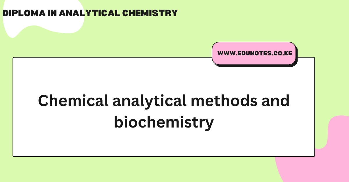 Chemical analytical methods and biochemistry - EDU NOTES