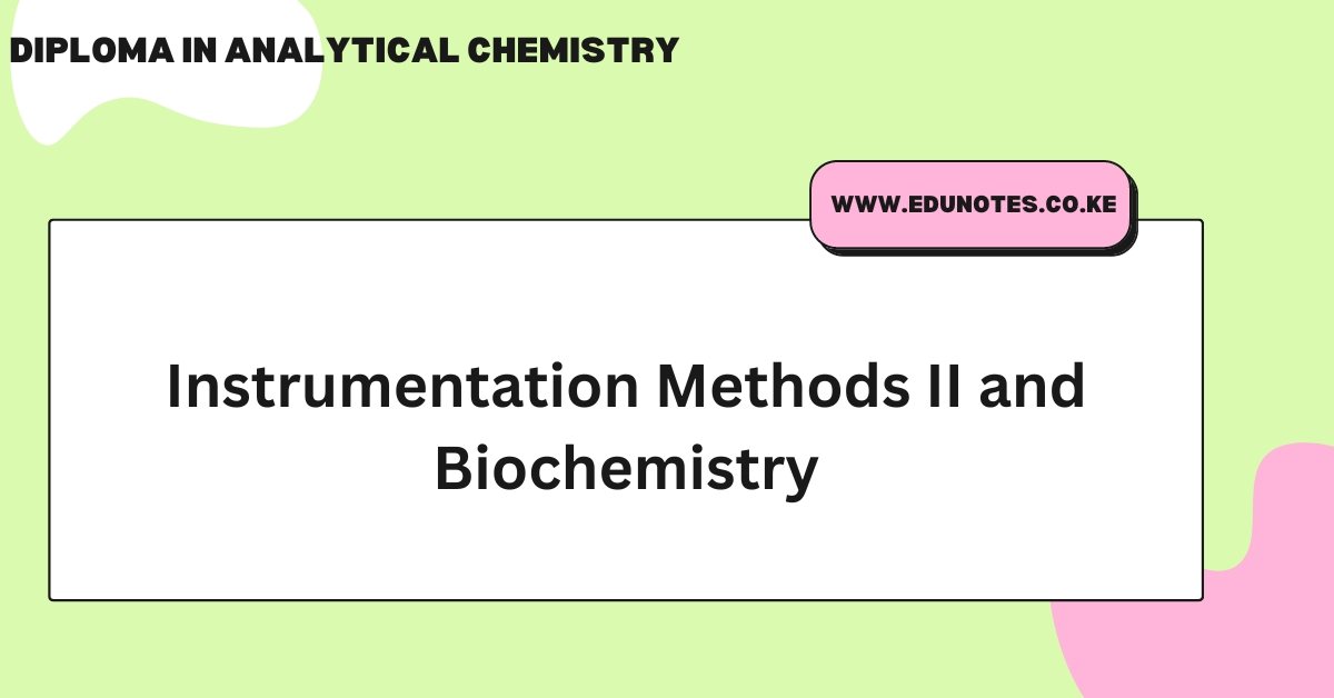 Instrumentation Methods II and Biochemistry - EDU NOTES
