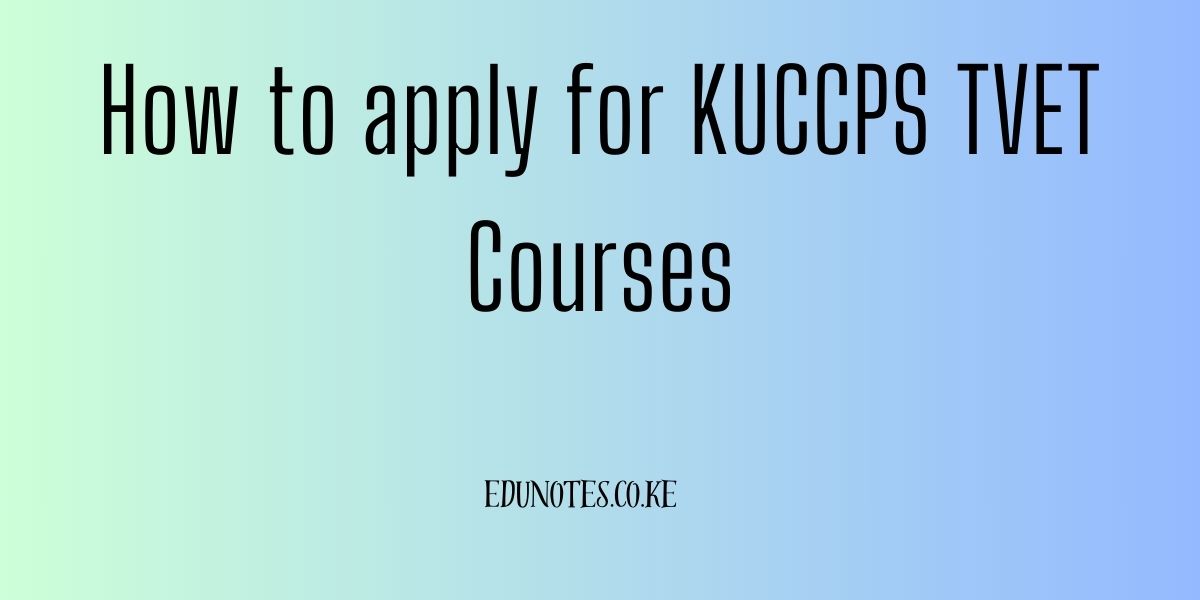 How to apply for KUCCPS TVET Courses - EDU NOTES