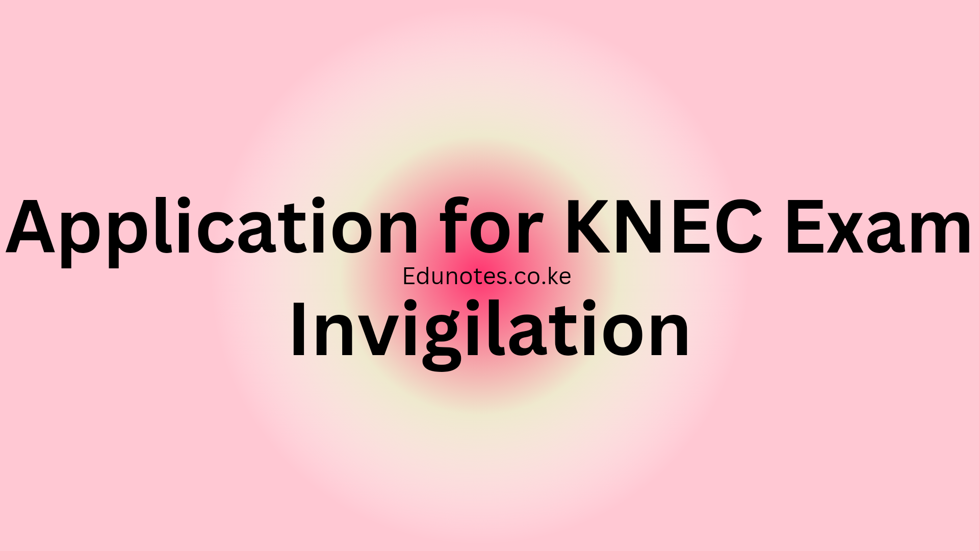 How to Apply for KNEC Exam Invigilation - EDU NOTES