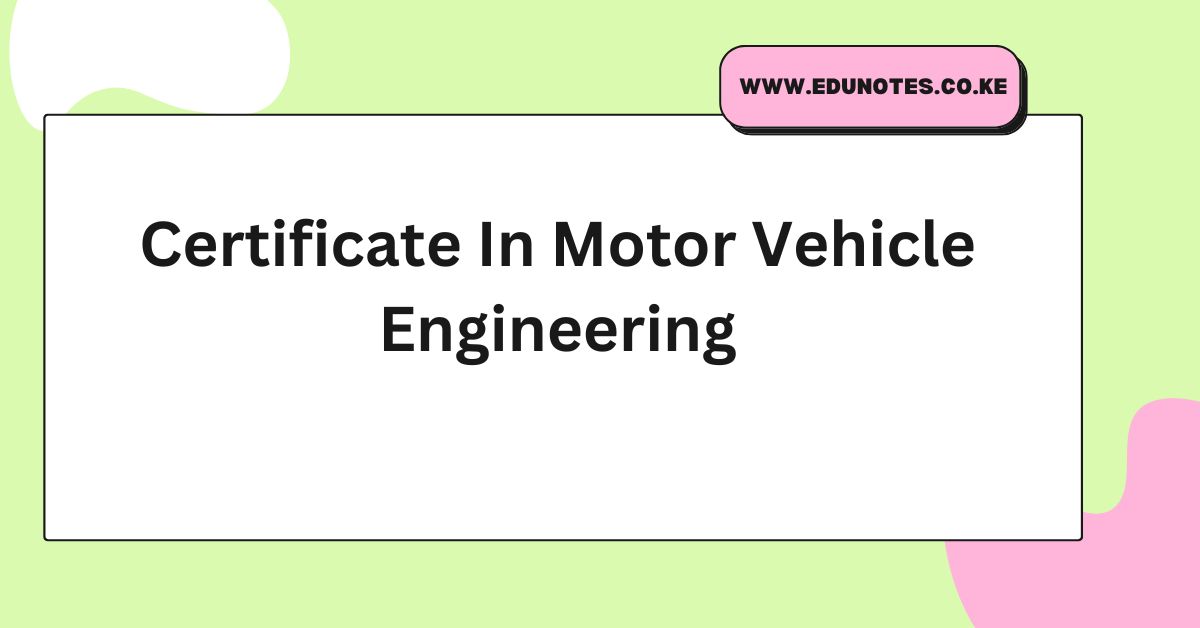 Certificate In Motor Vehicle Engineering