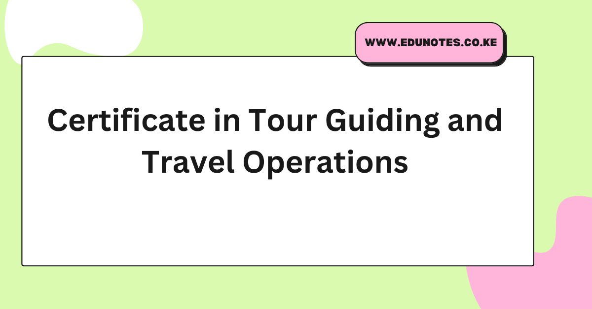 Certificate in Tour Guiding and Travel Operations