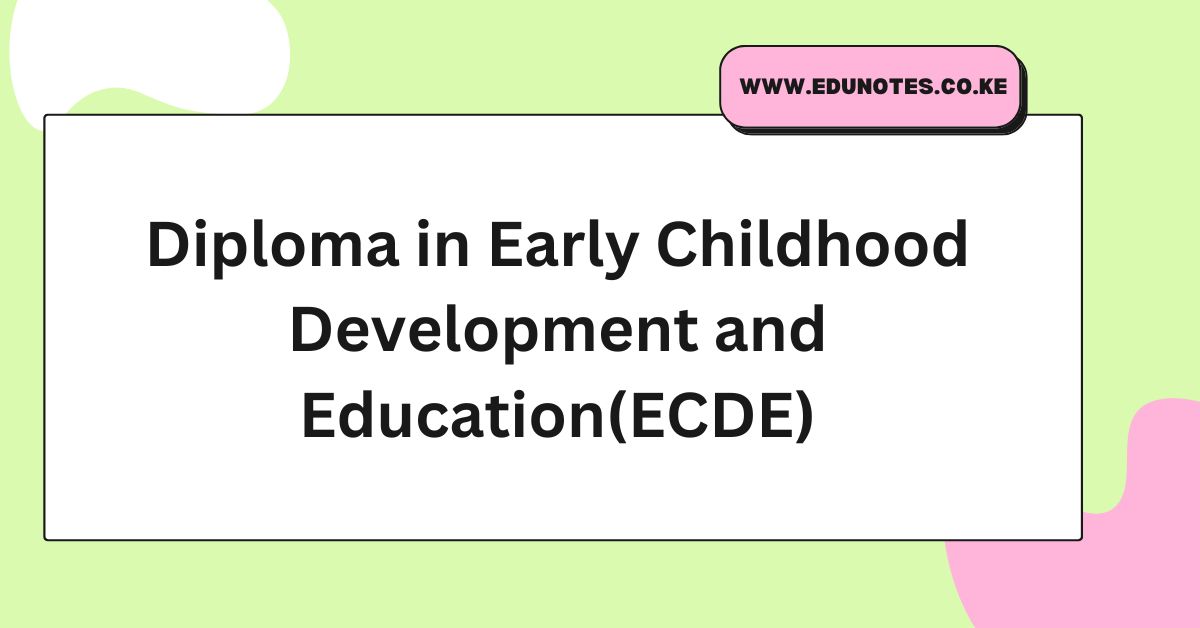 Diploma in Early Childhood Development and Education(ECDE)
