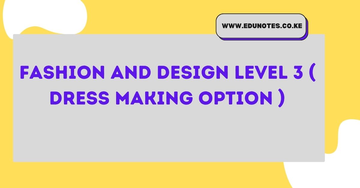 Fashion and Design Level 3 ( Dress Making Option )