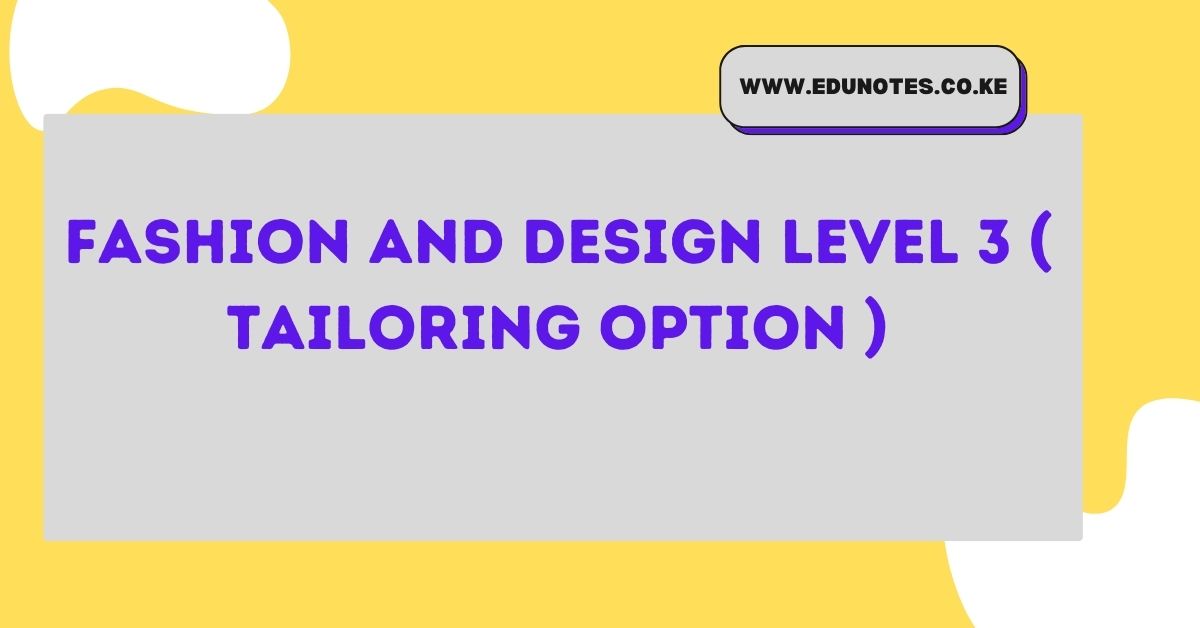 Fashion and Design Level 3 ( Tailoring Option )