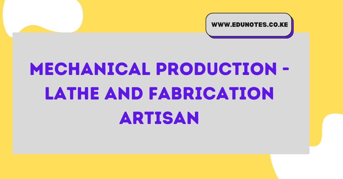 Mechanical Production -Lathe and Fabrication Artisan