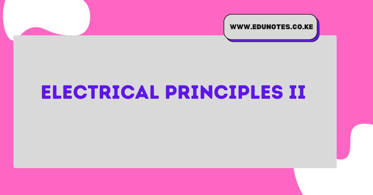 Electrical Principles II - EDU NOTES