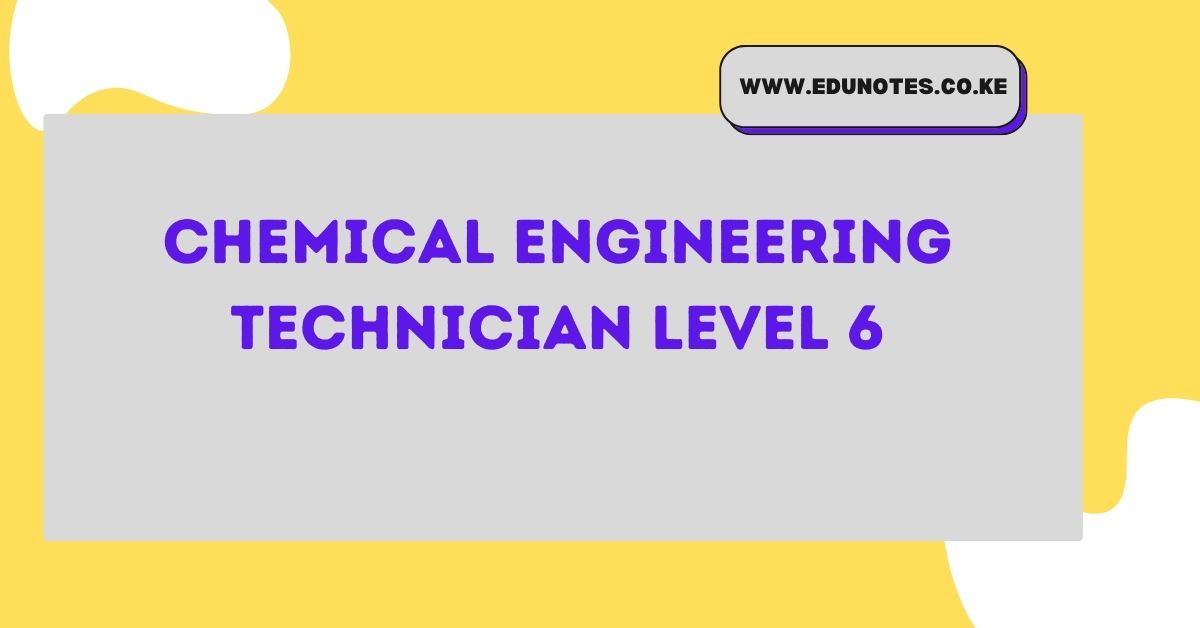 Chemical Engineering Technician Level 6 Notes