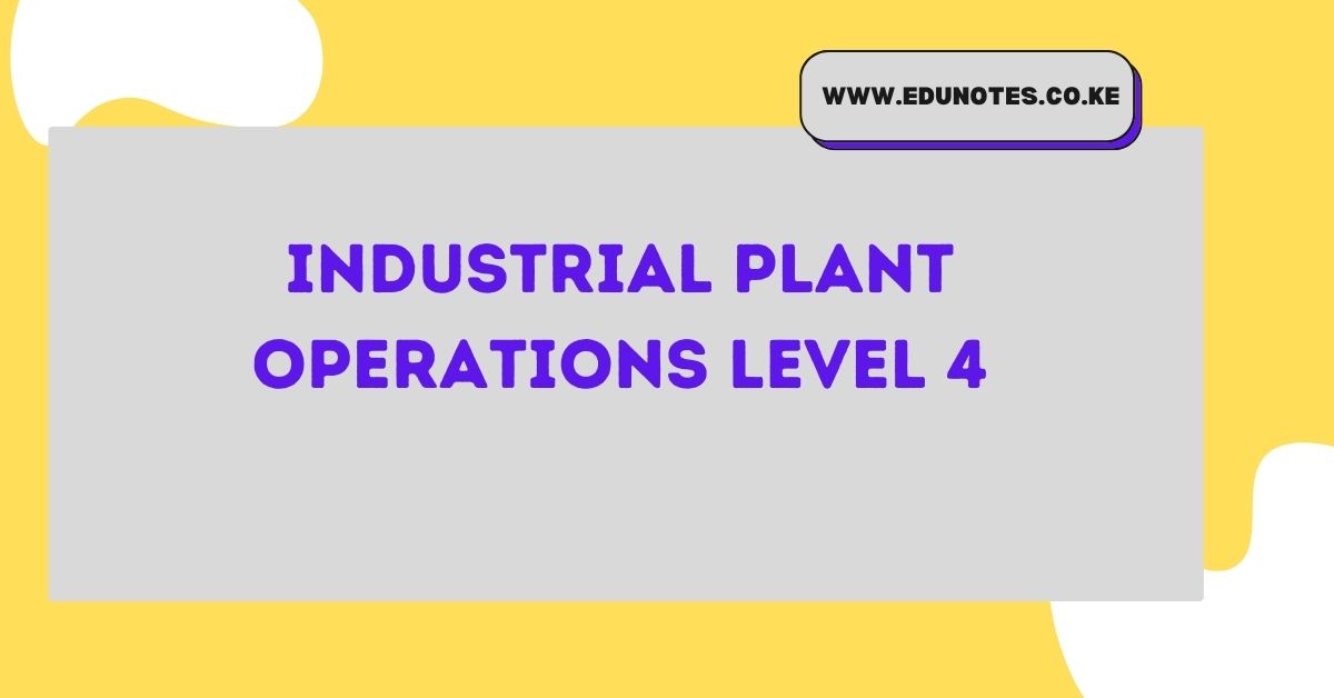 Industrial Plant Operations Level 4 Notes