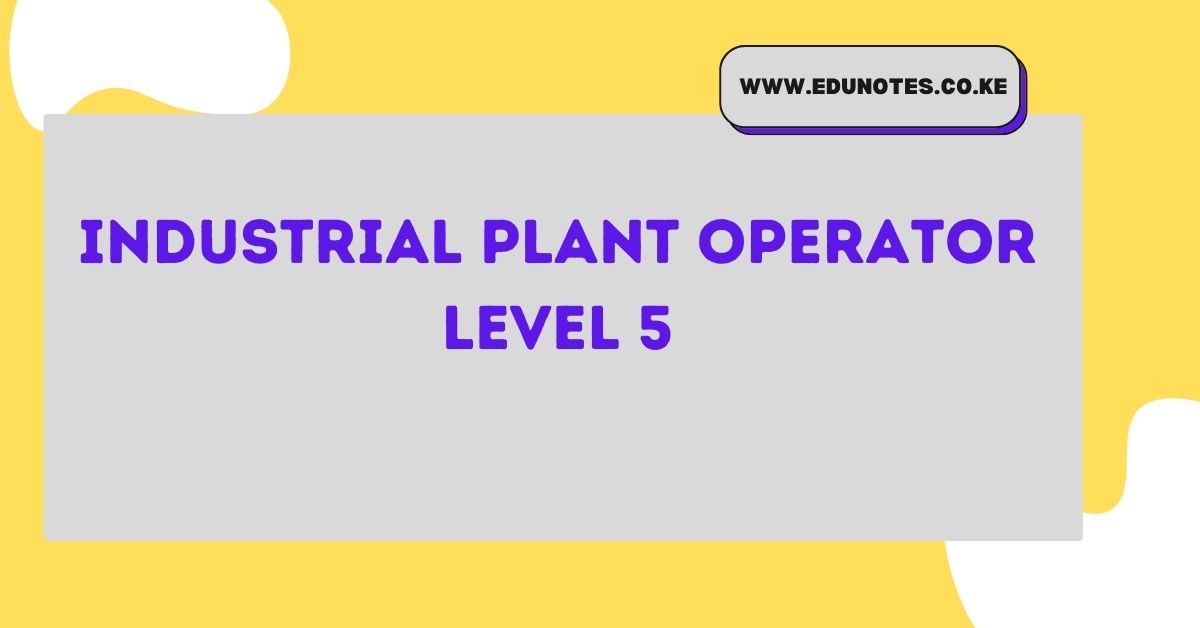 Industrial Plant Operator Level 5 Notes