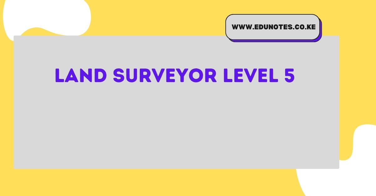 Land Surveyor Level 5 Notes