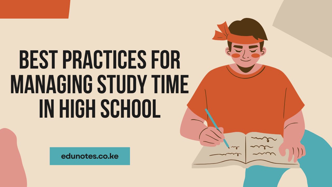 Best Practices for Managing Study Time in High School - EDU NOTES