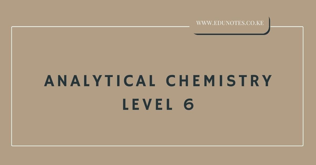 Analytical Chemistry Level 6 Past Papers - CDACC Kenya
