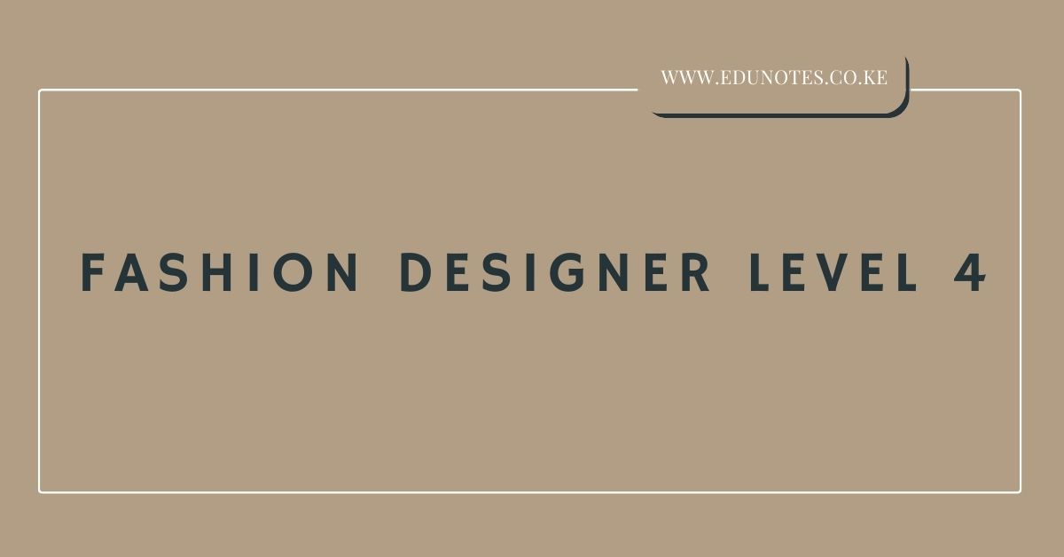 Fashion Designer Level 4 Notes