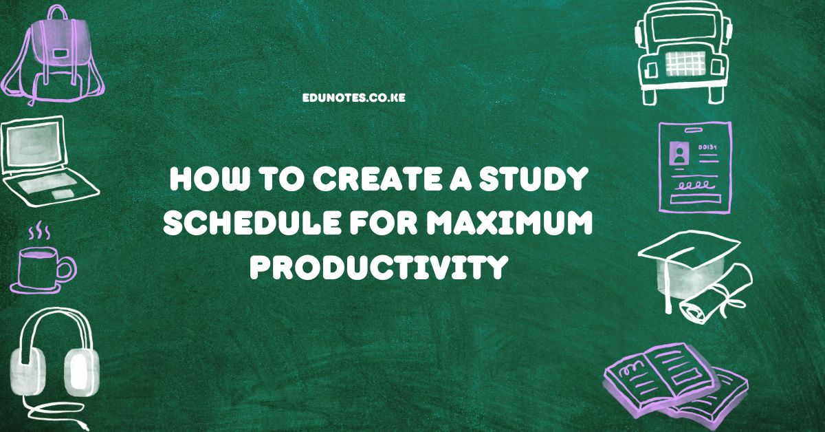 How to Create a Study Schedule for Maximum Productivity - EDU NOTES