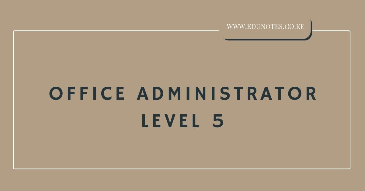 Office Administrator Level 5 Notes