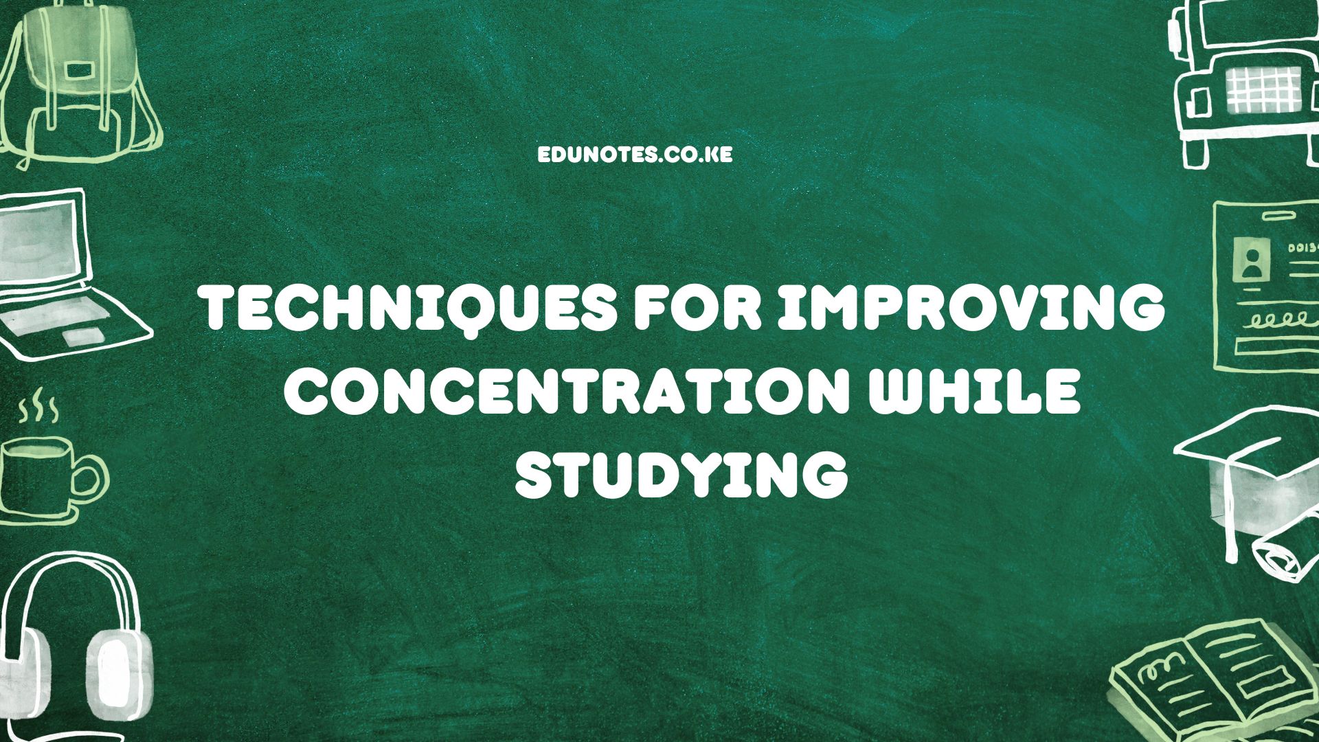 5 Techniques for Improving Concentration While Studying - EDU NOTES