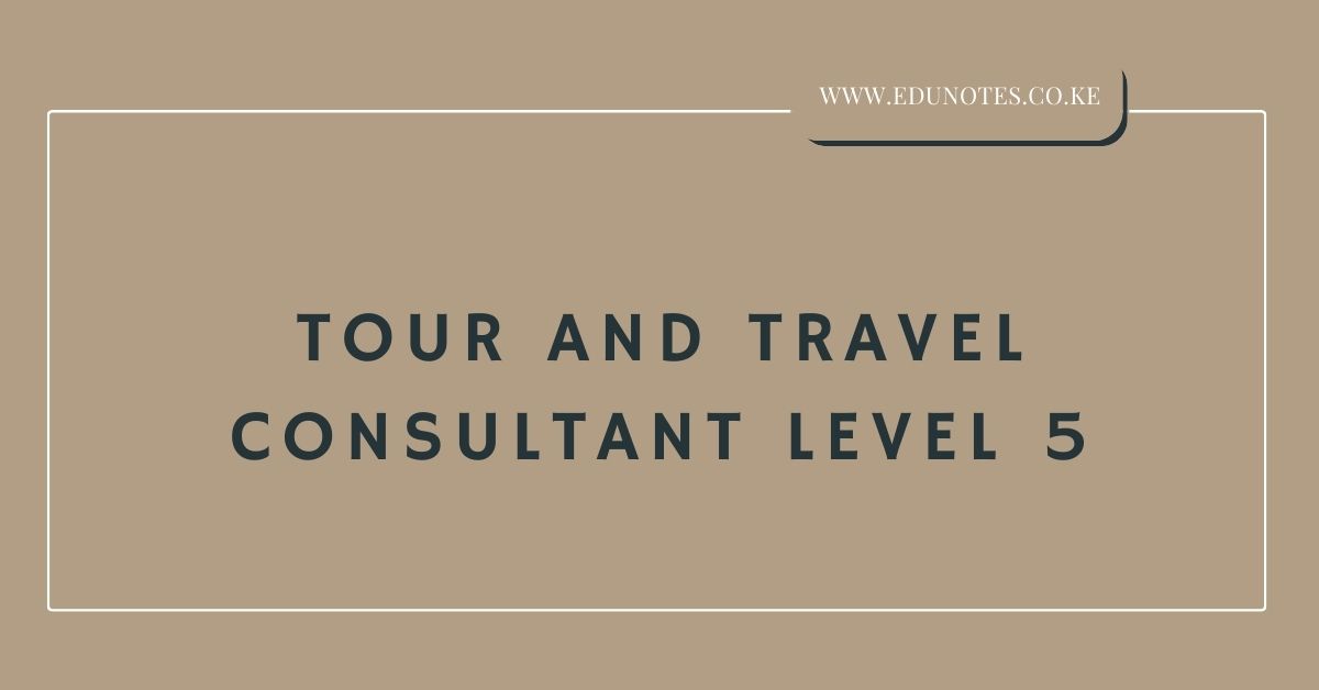 Tour and Travel Consultant Level 5 Notes