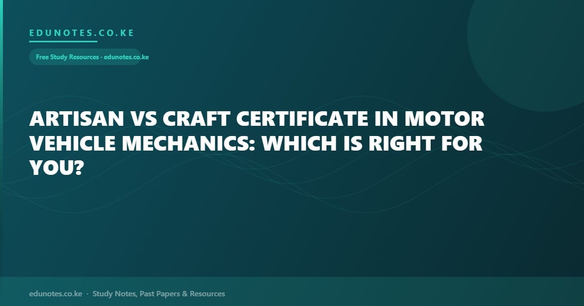 Artisan vs Craft Certificate in Motor Vehicle Mechanics: Which Is Right ...