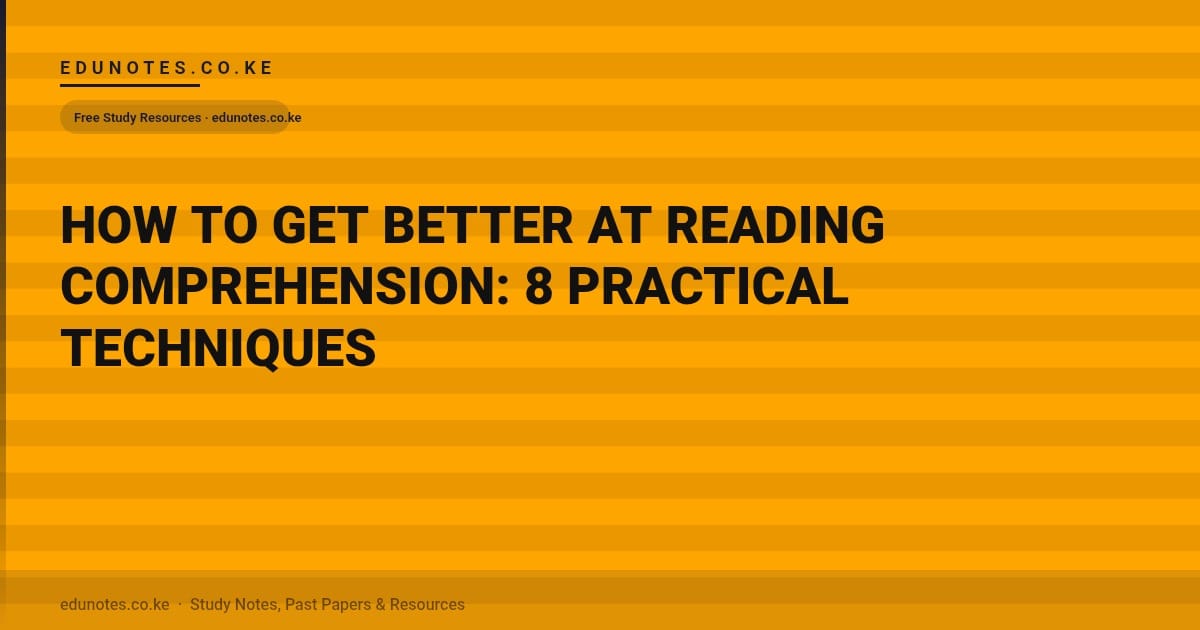 How to Get Better at Reading Comprehension: 8 Practical Techniques